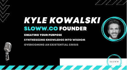 Podcast: Kyle Kowalski Founder of Sloww